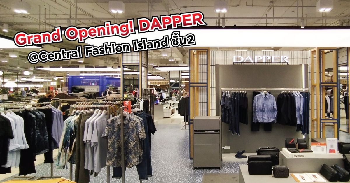 Grand Opening DAPPER @Central Fashion Island | DAPPER | Style, Like No Others!